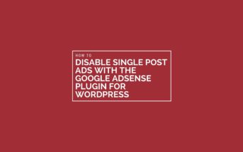 How To Disable Ads On Posts: Google AdSense Plugin for WordPress