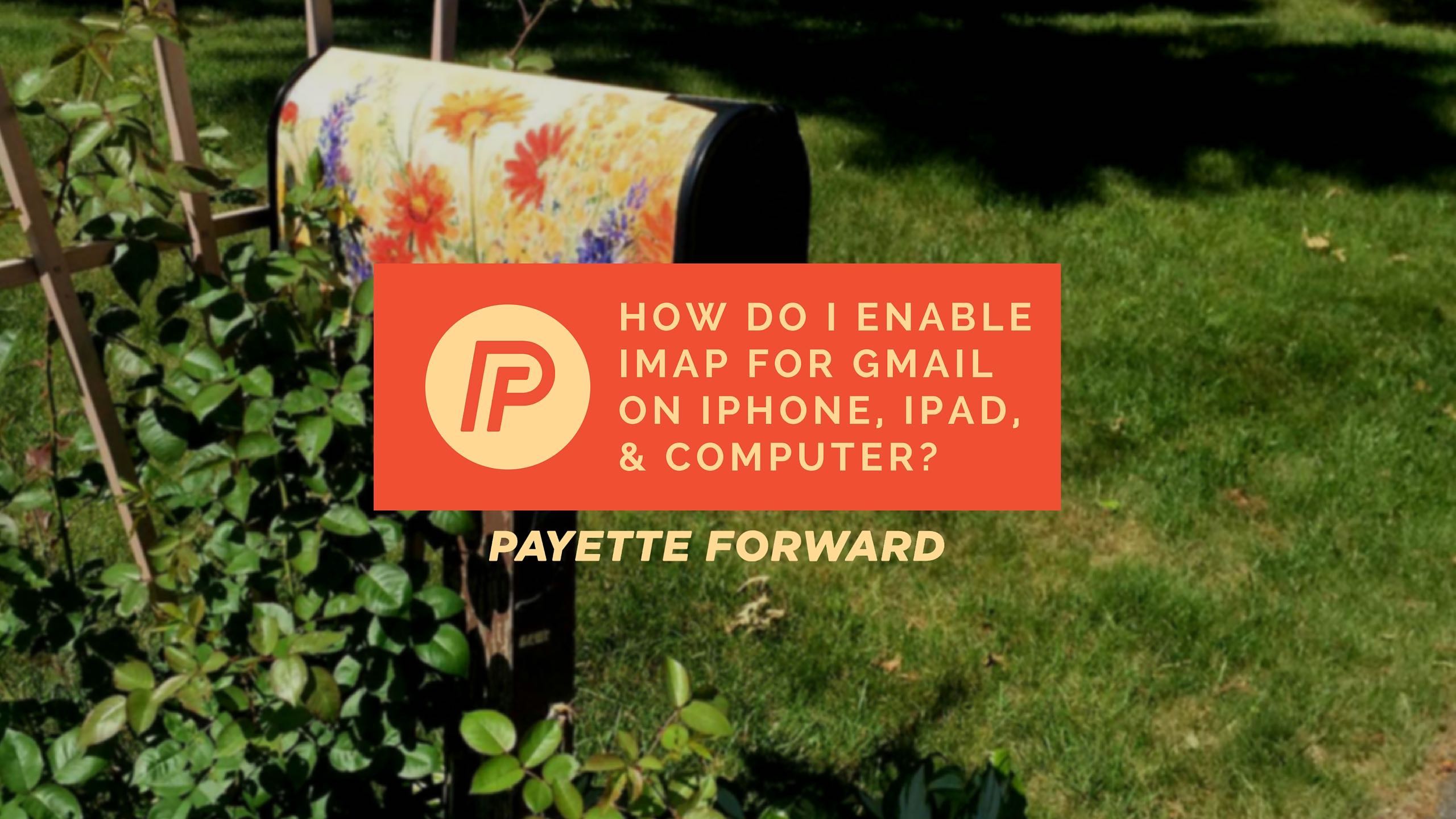 How Do I Enable Imap For Gmail On Iphone Ipad And Computer The Fix